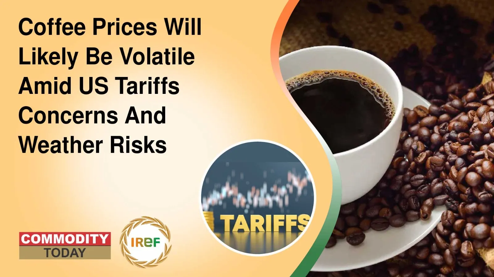 Coffee Prices Will Likely Be Volatile Amid US Tariffs Concerns And ...